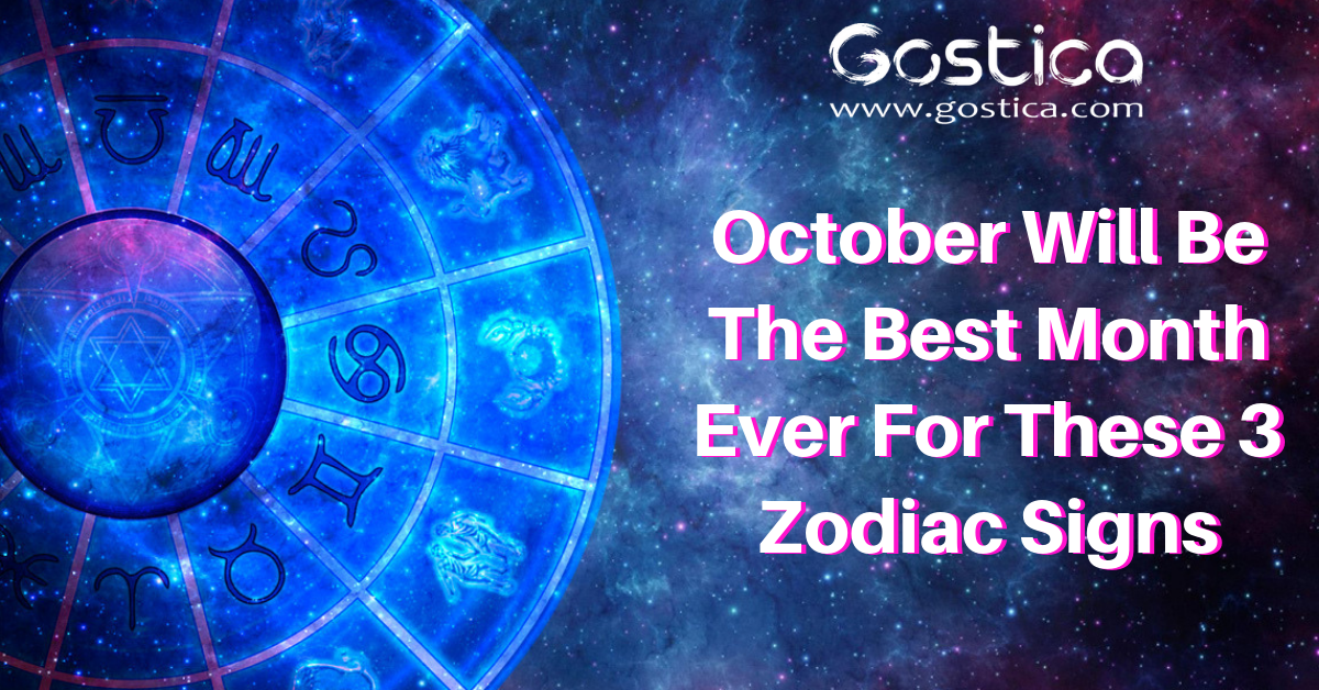 October Will Be The Best Month Ever For These 3 Zodiac Signs GOSTICA October Will Be The Best Month Ever For These 3 Zodiac Signs GOSTICA